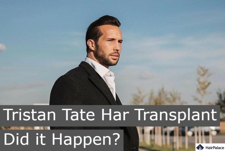 Tristan Tate Har Transplant: Did it Happen?